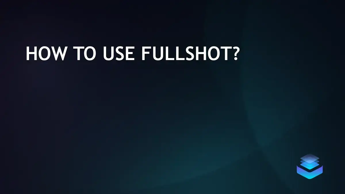 How to Use FullShot: A Comprehensive Guide - FAQ